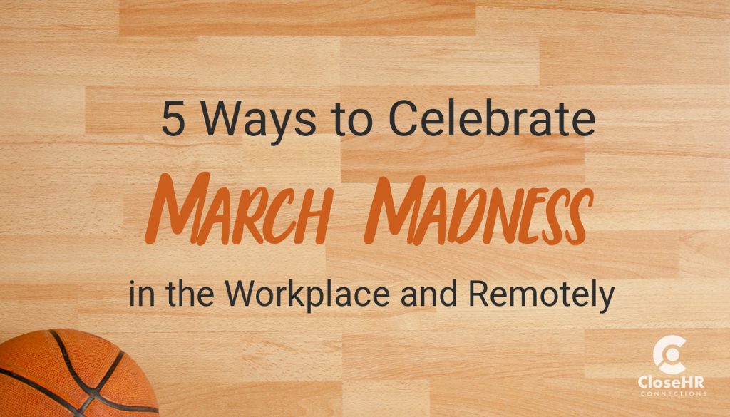 5 Ways to Celebrate March Madness in the Workplace & Remotely - CloseHR